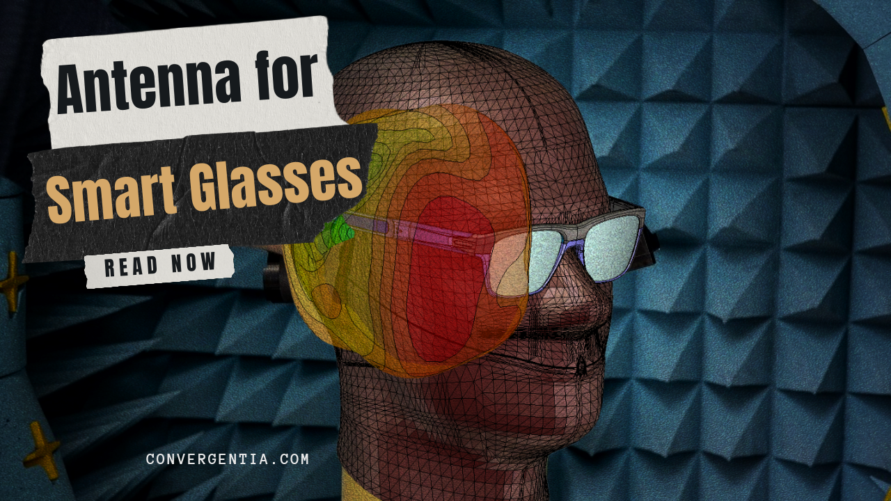 Smart Glasses Antenna Design - Antenna design company